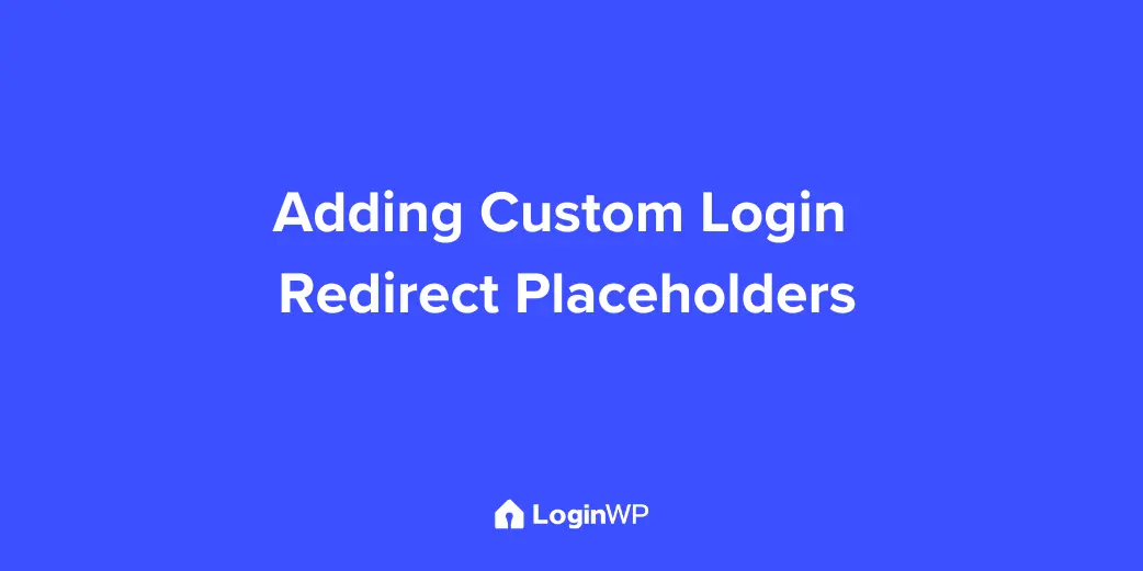 Adding Custom Login Redirect Placeholders – LoginWP