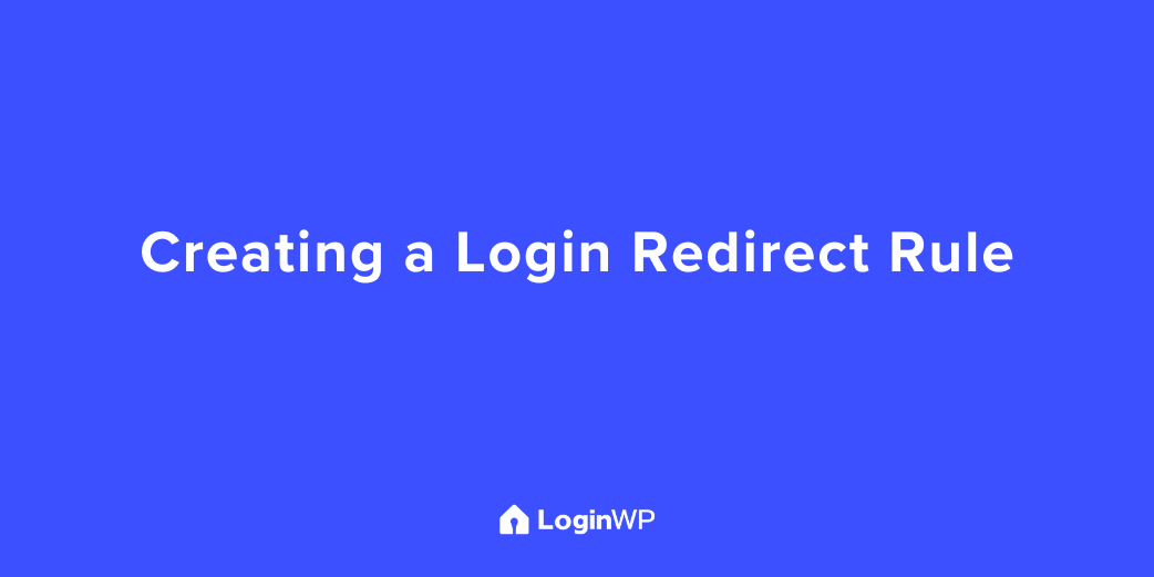 Creating a Login Redirect Rule – LoginWP