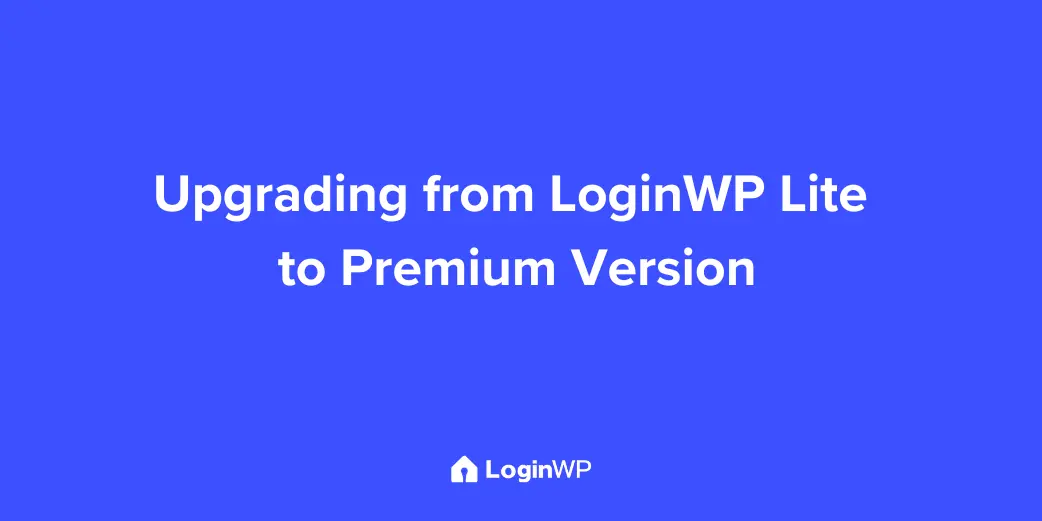 Upgrading from LoginWP Lite to Premium Version – LoginWP